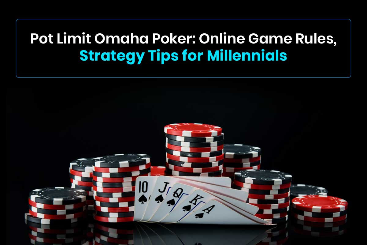 Pot Limit Omaha Poker Online Game Rules Strategy Tipsfor Millennials Pot Limit Omaha Poker Online Game Rules Strategy Tipsfor Millennials